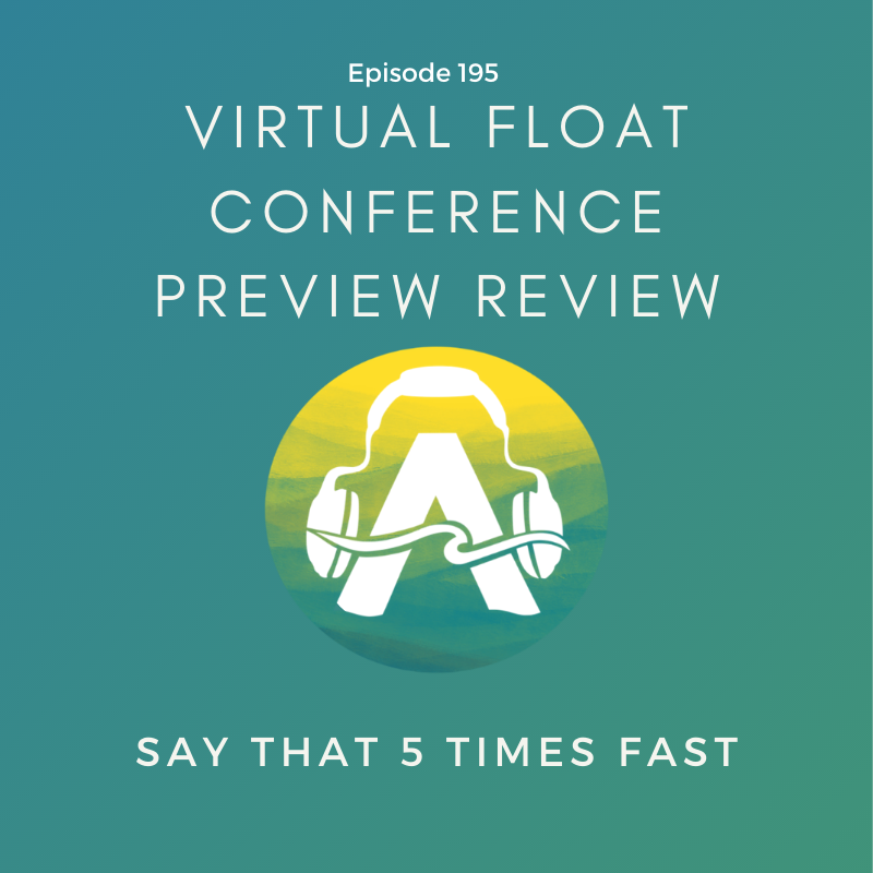 195: Virtual Float Conference Preview Review – Art of the Float